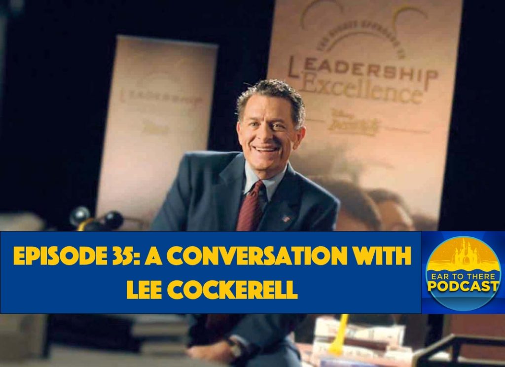 Episode 35: A Conversation With Lee Cockerell - Ear To There Travel
